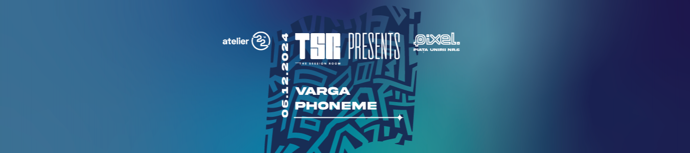 Bilete TSR presents VARGA //PHONEME @ PIXEL, Pixel TM, Timisoara - entertix.ro